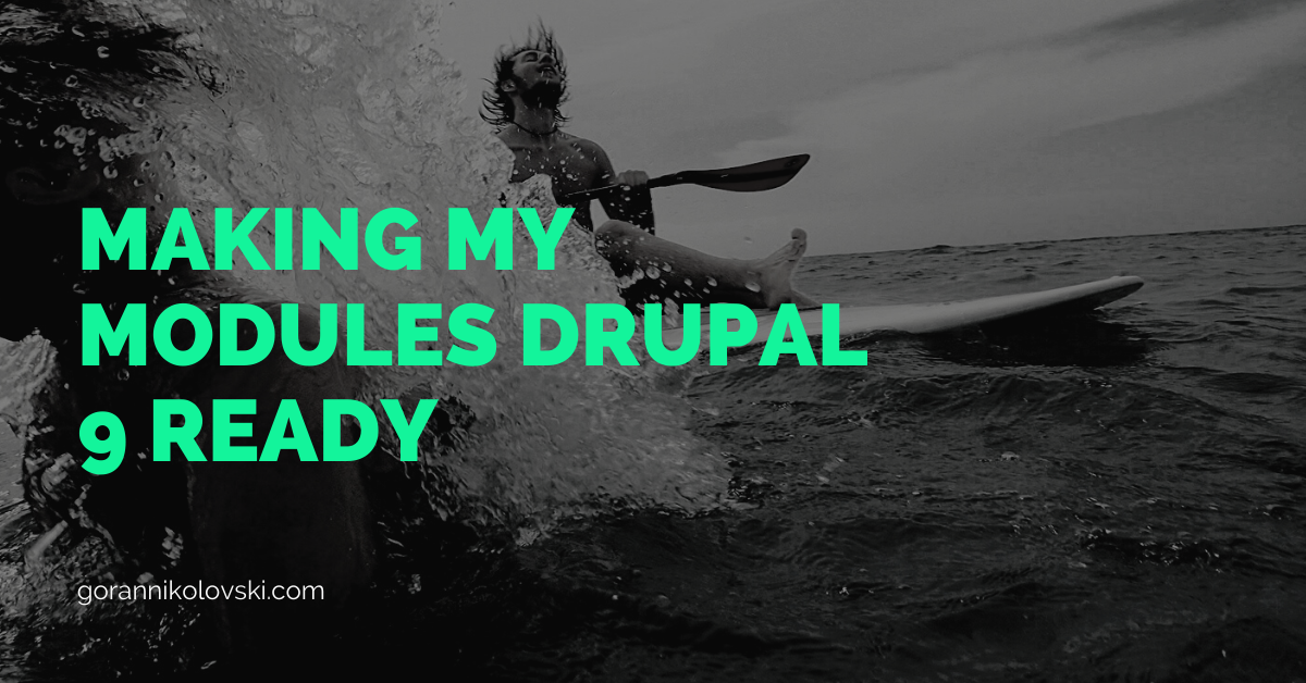 Making My Modules Drupal 9 Ready